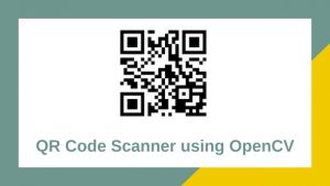 QR Code Scanner using OpenCV 4 (C++ & Python) | LearnOpenCV